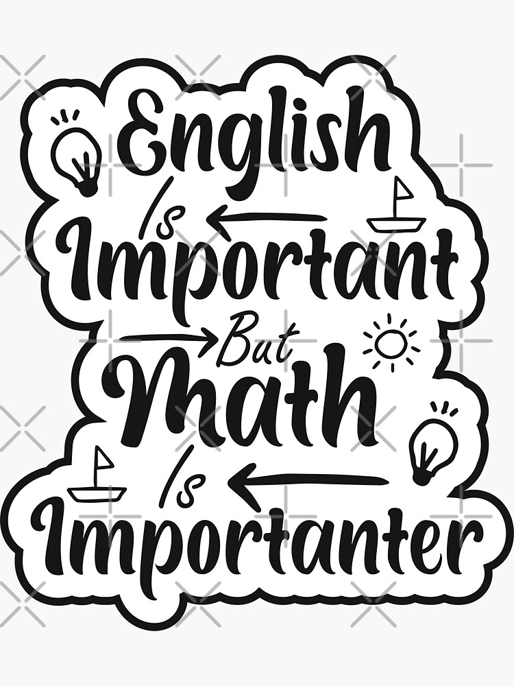 "English Is Important But Math Is Importanter - Quote" Sticker for Sale ...