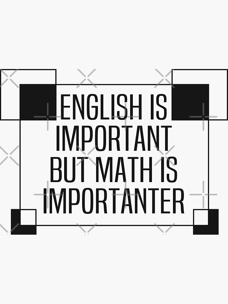 "English Is Important But Math Is Importanter - Quote" Sticker for Sale ...