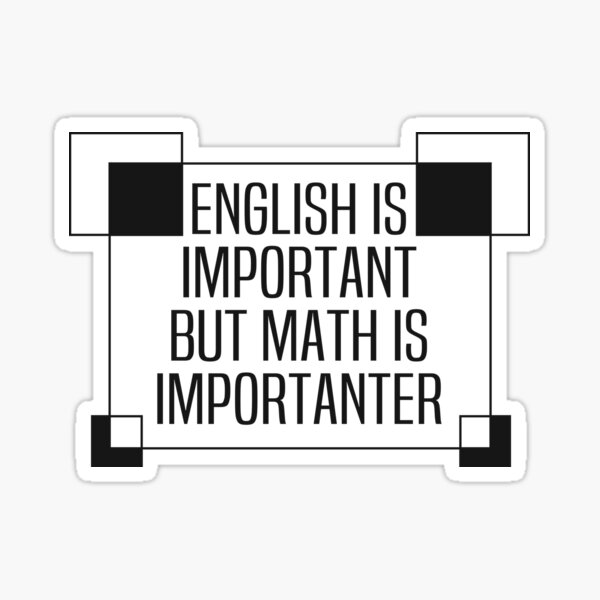 "English Is Important But Math Is Importanter - Quote" Sticker for Sale ...