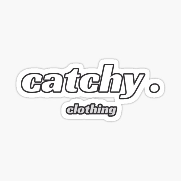 "catchy." Sticker for Sale by PrOnD-Zilla | Redbubble