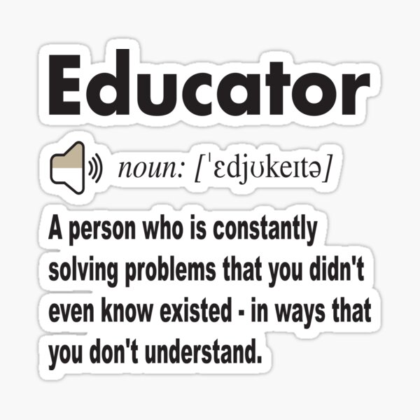 "Educator Funny Definition Dictionary saying : A person who is ...