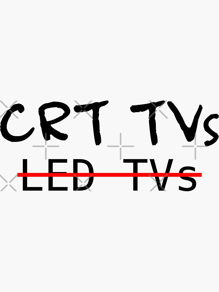 "CRT TVs over LED TVs" Sticker for Sale by Aerodin | Redbubble