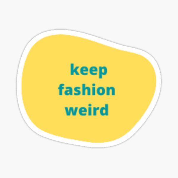 "Keep Fashion Weird " Sticker for Sale by moonviktoria | Redbubble