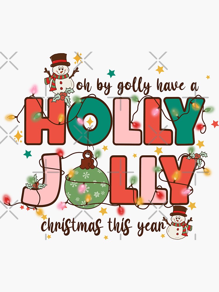 "Oh by golly have a Holly Jolly Christmas this year" Sticker for Sale ...
