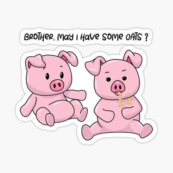 "brother may i have some oats" Sticker for Sale by yozel29 | Redbubble