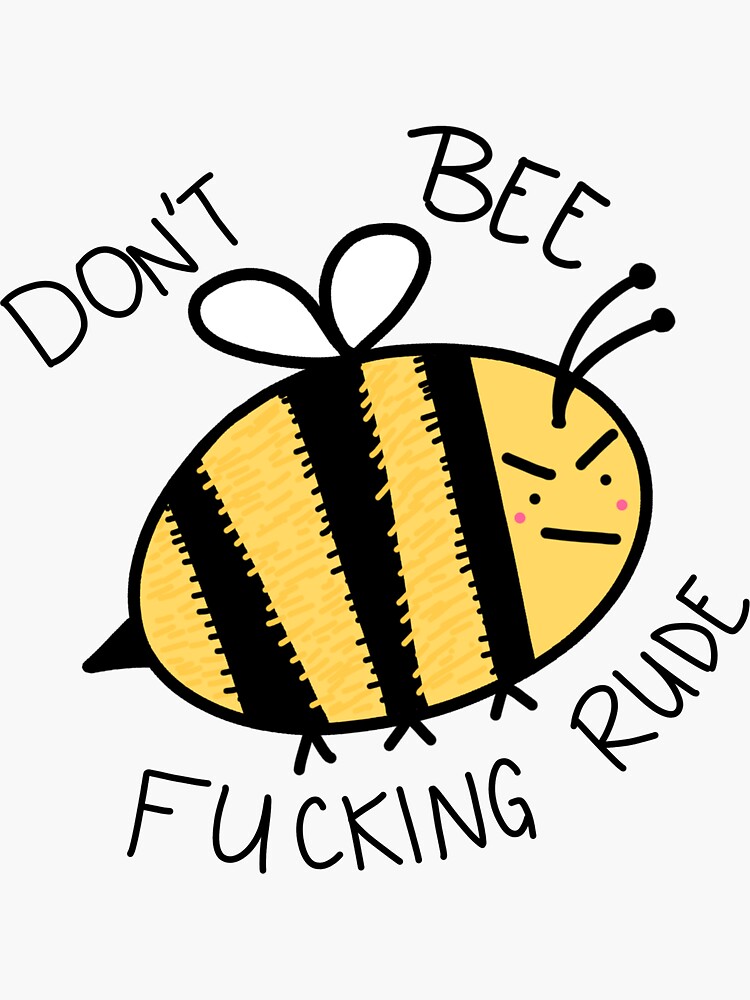 "Don't Bee Rude" Sticker for Sale by CaffienateMe | Redbubble