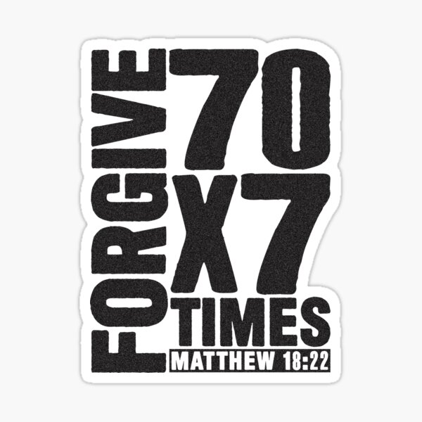 "Forgive 70 x 7 Times - Matthew 18:22" Sticker for Sale by plushism ...