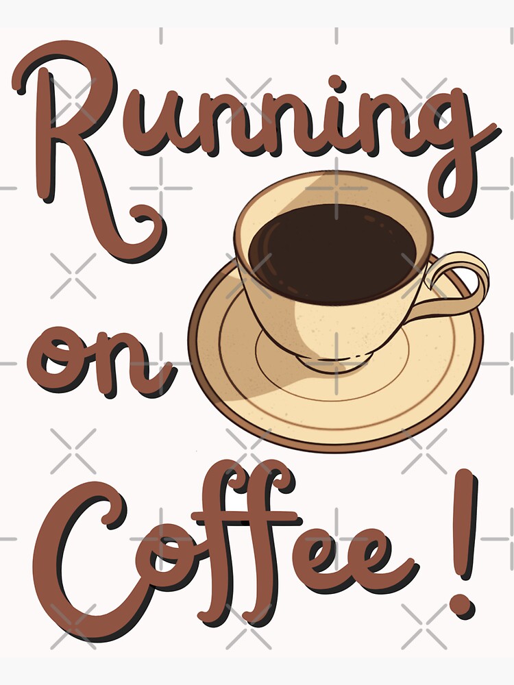 "Running On Coffee" Sticker for Sale by GalleryHeart | Redbubble
