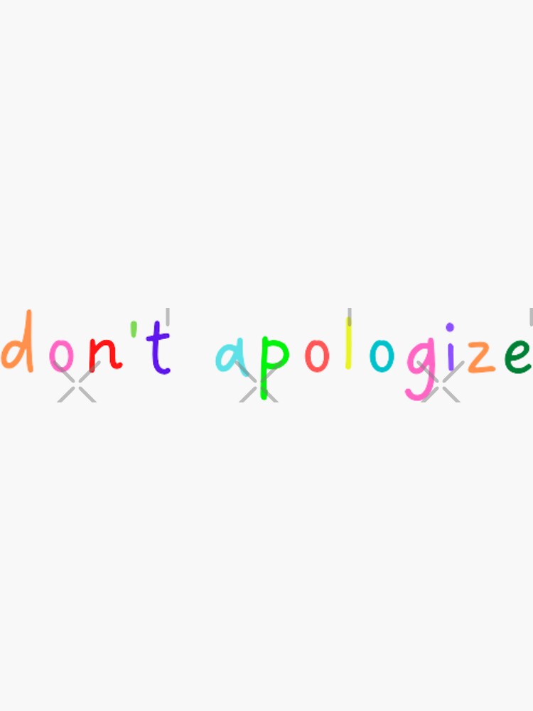 "Don't apologize" Sticker for Sale by moonviktoria | Redbubble