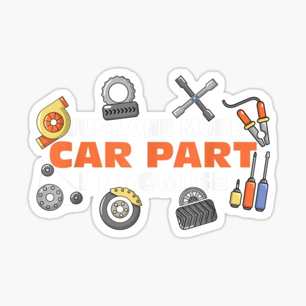 "Just One More Car Part I Promise Car Mechanic Car Enthusiast" Sticker ...