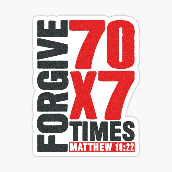 "Forgive 70 x 7 Times - Matthew 18:22" Sticker for Sale by plushism ...
