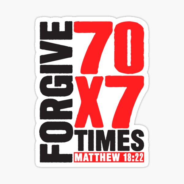 "Forgive 70 x 7 Times - Matthew 18:22" Sticker for Sale by plushism | Redbubble