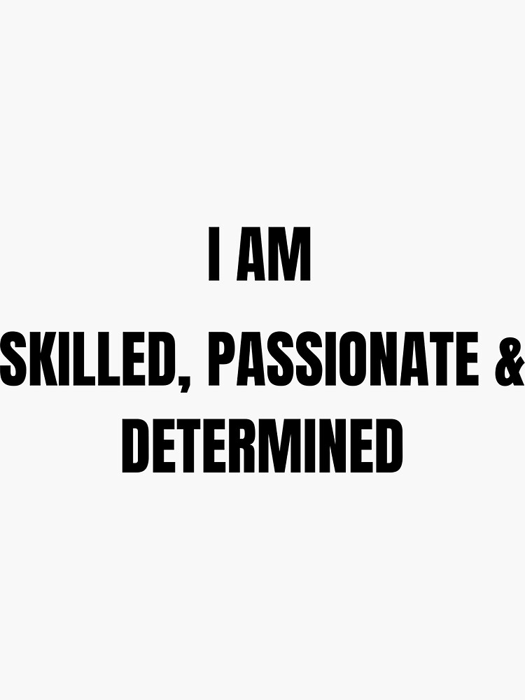 "I Am Skilled, Passionate, & Determined- Affirmations " Sticker for ...