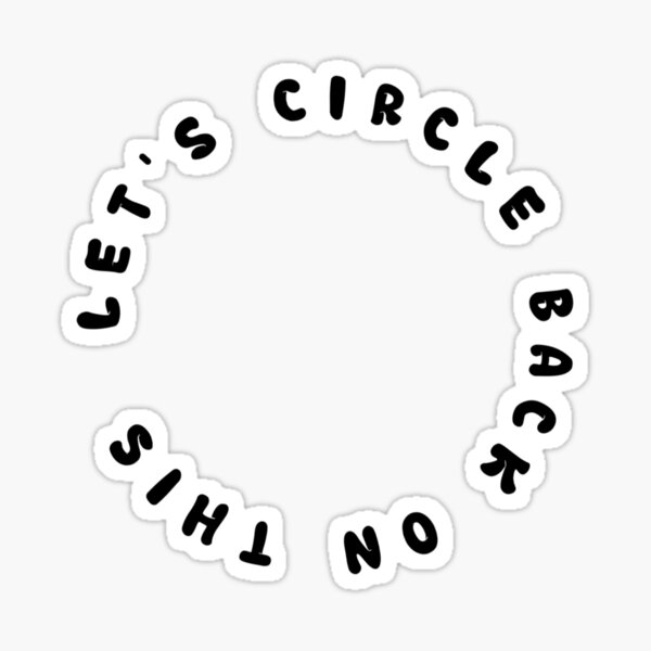 "Let’s Circle Back On This" Sticker for Sale by bradenjay99 | Redbubble