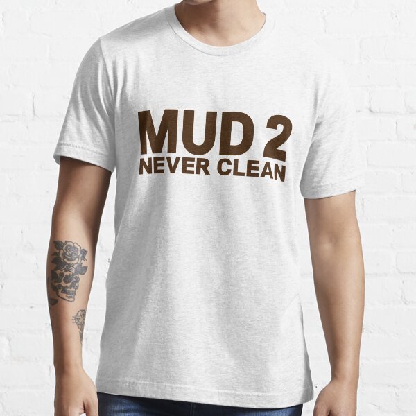 "Nathan for You - MUD 2: NEVER CLEAN Shirt" Essential T-Shirt for Sale ...