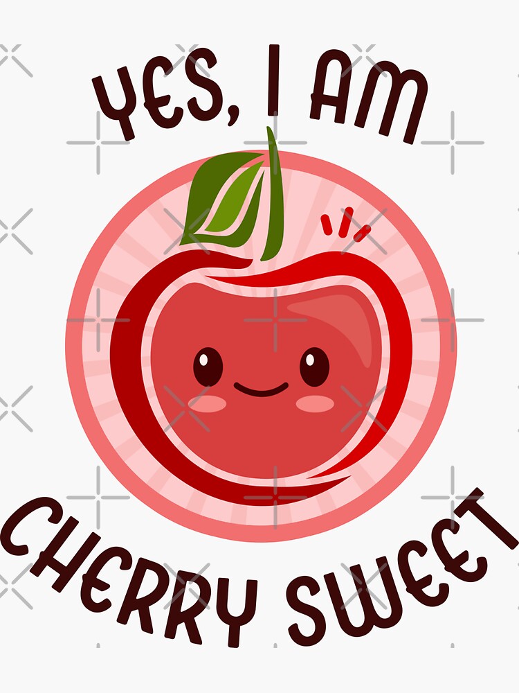 "Yes I Am Cherry Sweet Kawaii Cherry Cute and Adorable Cherries ...