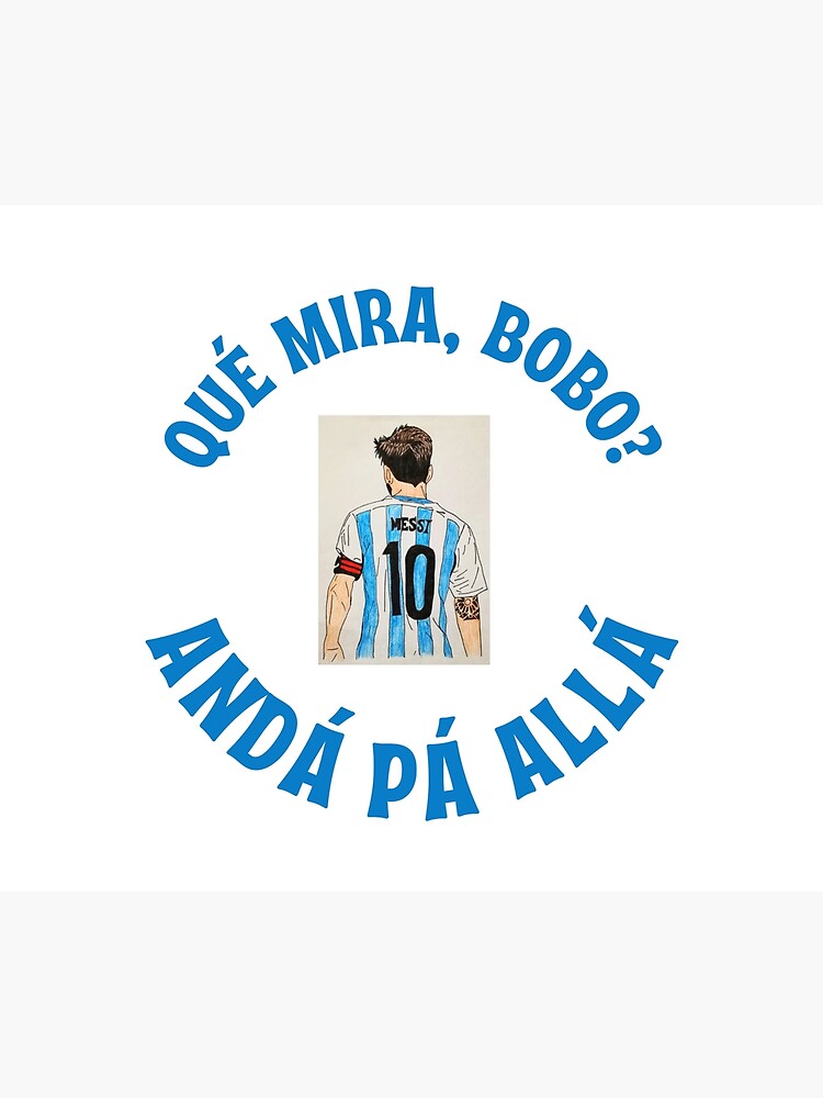 Qué Mirá Bobo Andá Pá Allá Funny Viral Meme Phrase Poster For