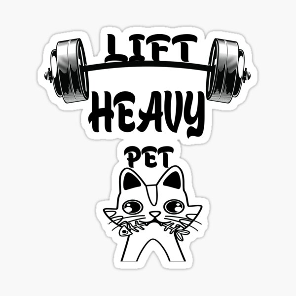 "Lift Heavy Pet Cats,Lift Heavy Pet Cats Bodybuilding" Sticker for Sale ...