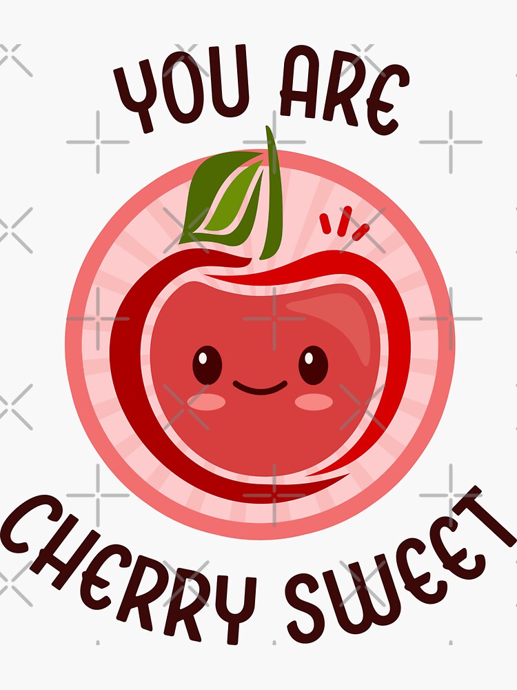 "You Are Cherry Sweet Kawaii Cherry Cute and Adorable Cherries" Sticker ...