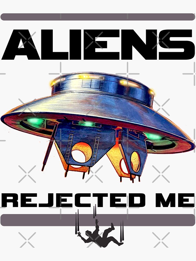 "Aliens Rejected Me - Alien Abduction Fail - Flying Saucer UFO - Funny Vintage Art" Sticker for ...
