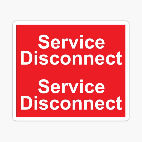 "Service Disconnect - Two Labels on One Sticker" Sticker for Sale by ...
