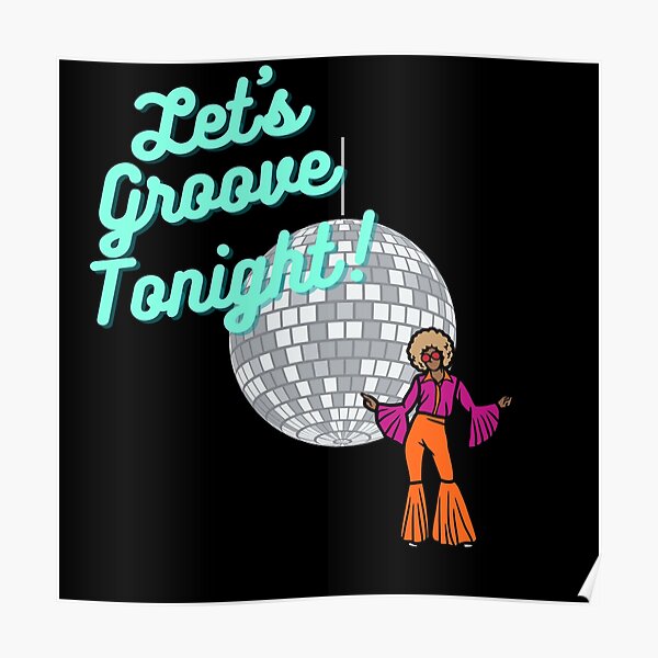 "Let’s Groove Tonight! Disco Design" Poster for Sale by GypsyGarou ...