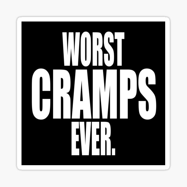 "WORST CRAMPS EVER" Sticker for Sale by PuddleMart | Redbubble