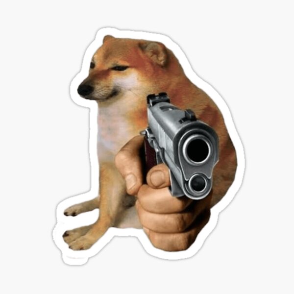 "Memes Dog with gun sticker" Sticker for Sale by Marshallteatch | Redbubble