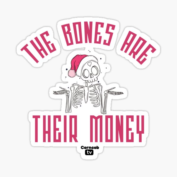 "The bones are their money (itysl)" Sticker for Sale by CreativeHC ...