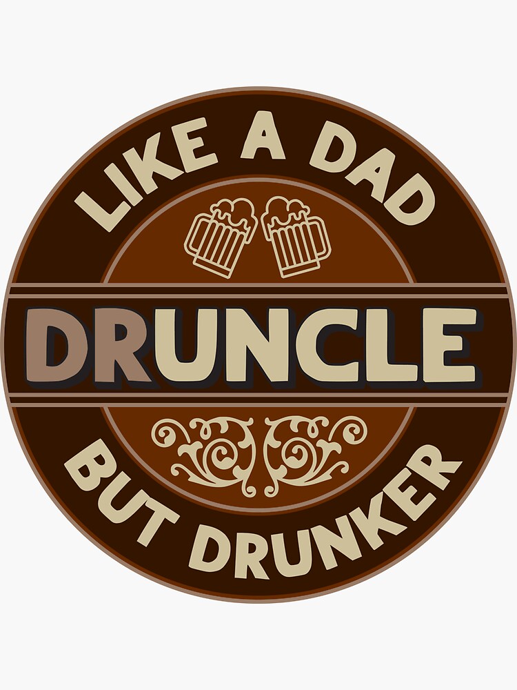 "Druncle Like Dad Only Drunker" Sticker for Sale by piotrchmura2 ...