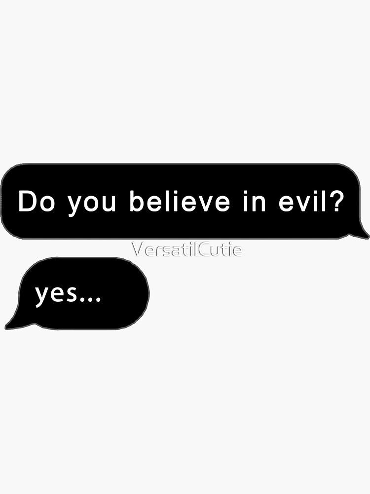 "Text message Do you believe in evil?" Sticker for Sale by ...