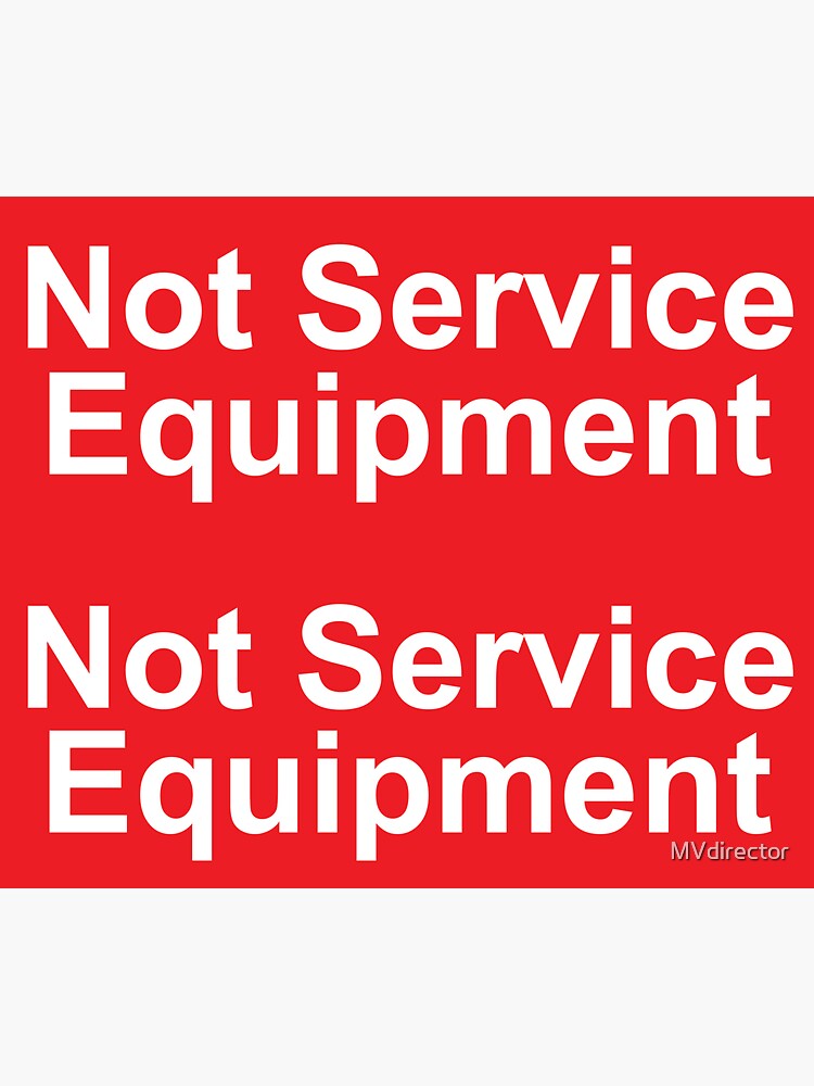 "Not Service Equipment - Two Labels, One Sticker" Sticker for Sale by ...