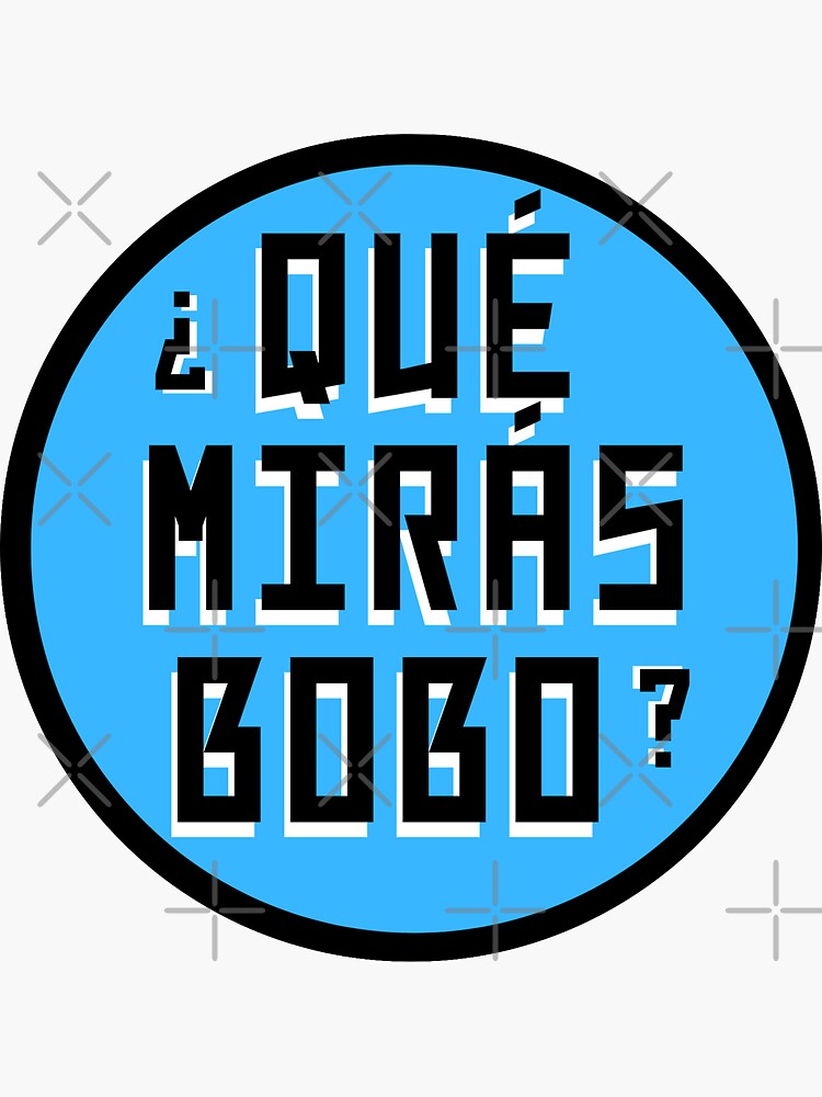 "QUÉ MIRÁS BOBO funny logo" Sticker for Sale by LeddsoDello | Redbubble