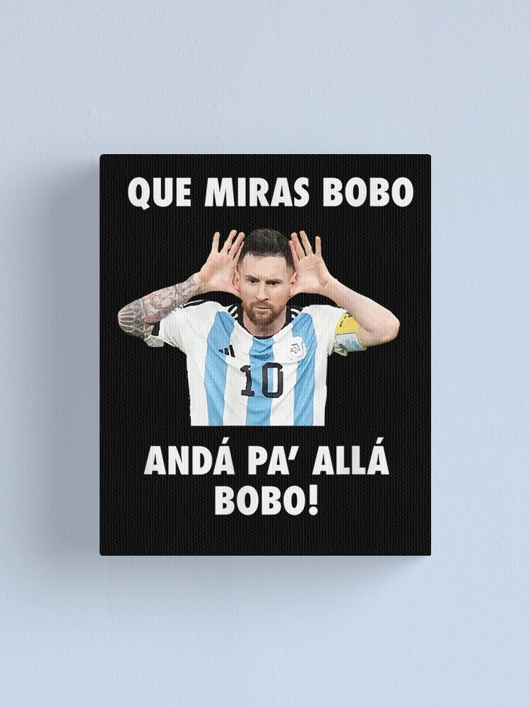 Artdoba Que Miras Bobo Anda Pa Alla Shirt Que Miras Bobo Viral Meme