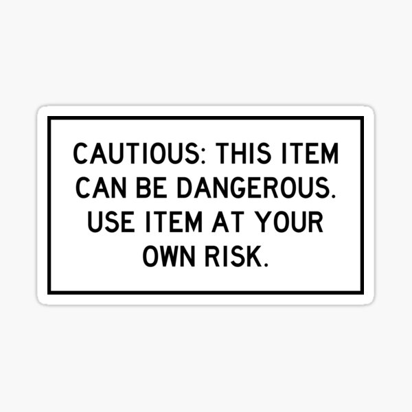 "Cautious: This Item Can Be Dangerous Use Item At Your Own Risk ...