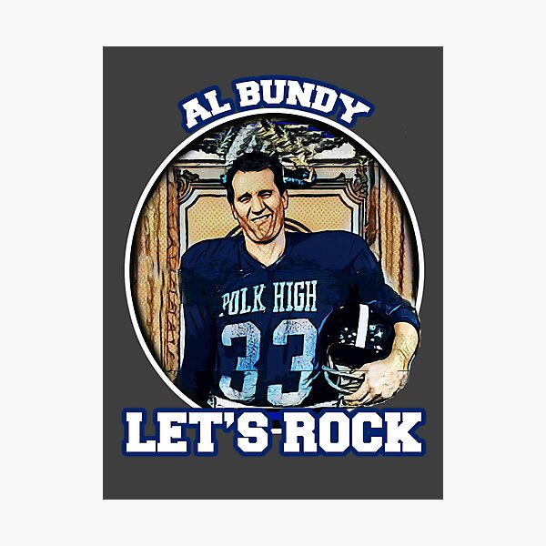 "Al Bundy - Lets Rock" Photographic Print by JTK667 | Redbubble