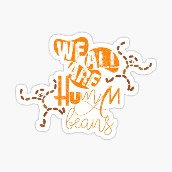"We are all Human Beans" Sticker for Sale by thornofroses | Redbubble