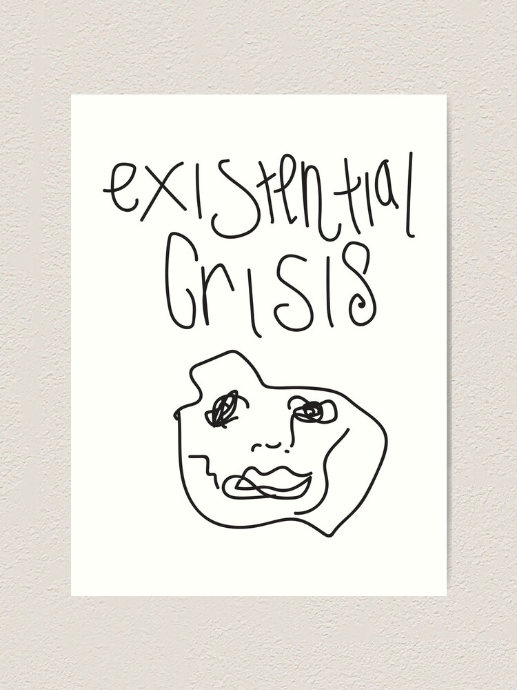 "existential crisis art" Art Print by prlyons | Redbubble