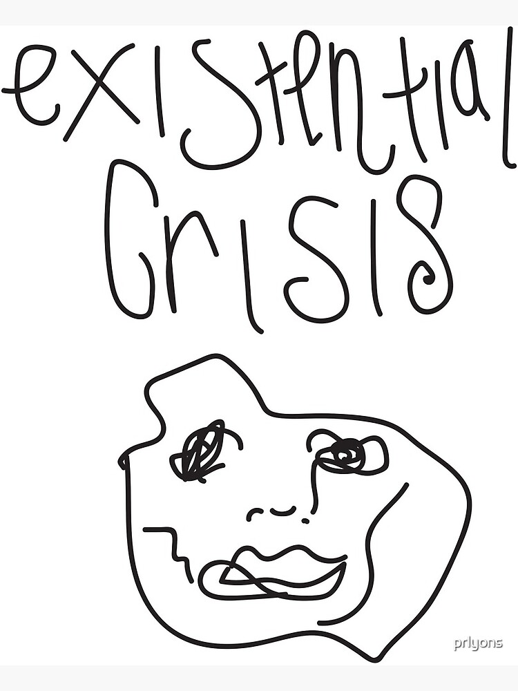 "existential crisis art" Art Print by prlyons | Redbubble