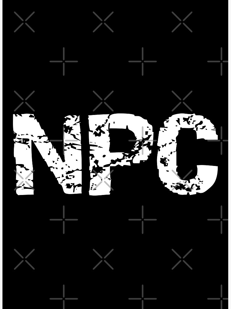 "NPC - Non Playable Characters - Gamer Gifts " Poster for Sale by ...