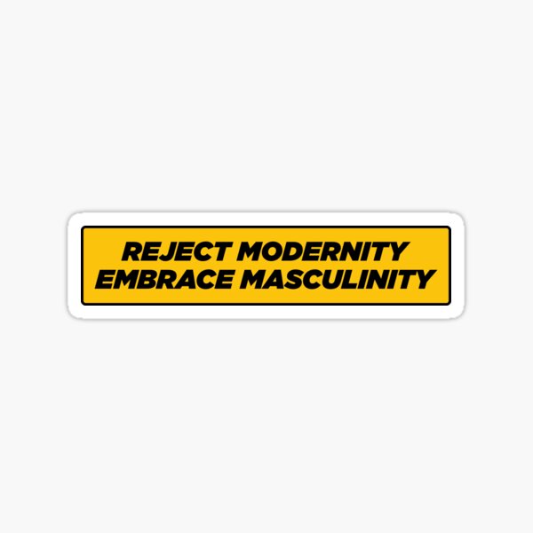 "Reject Modernity Embrace Masculinity | Typography Statement Quote ...