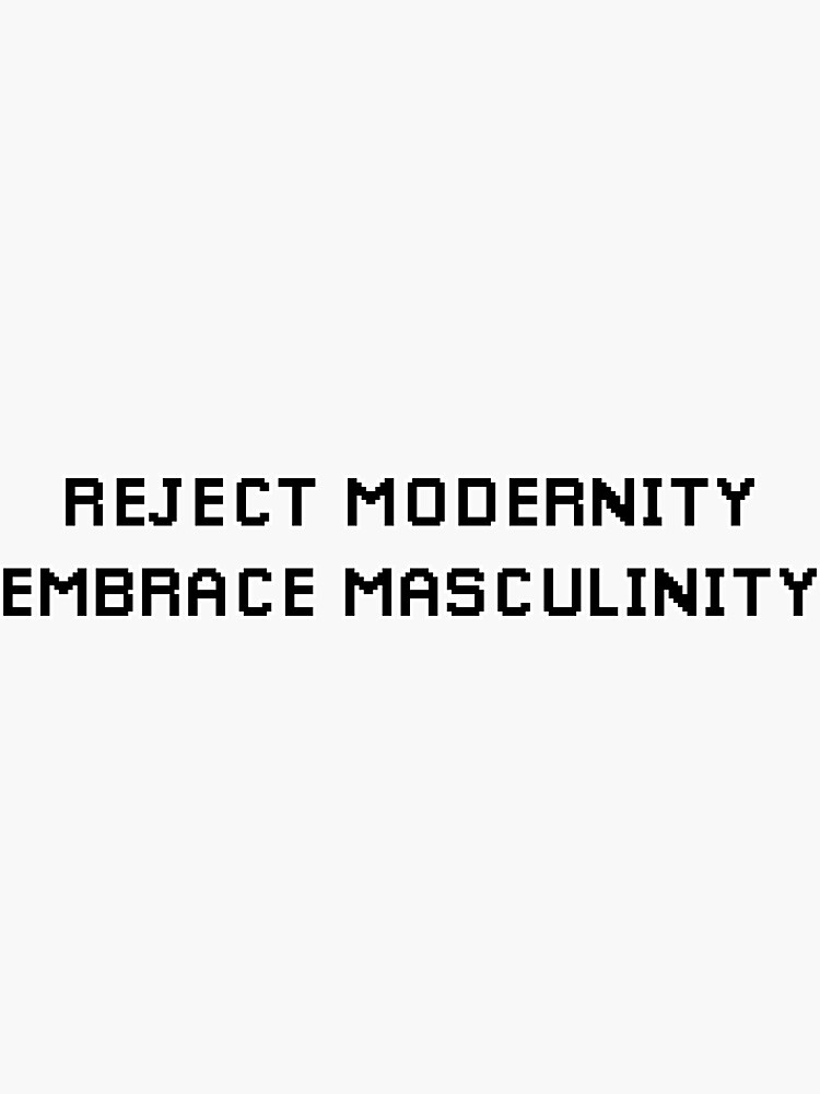 "Reject Modernity Embrace Masculinity | Typography Statement Quote ...