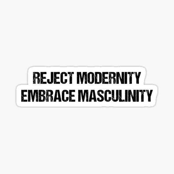 "Reject Modernity Embrace Masculinity | Typography Statement Quote ...