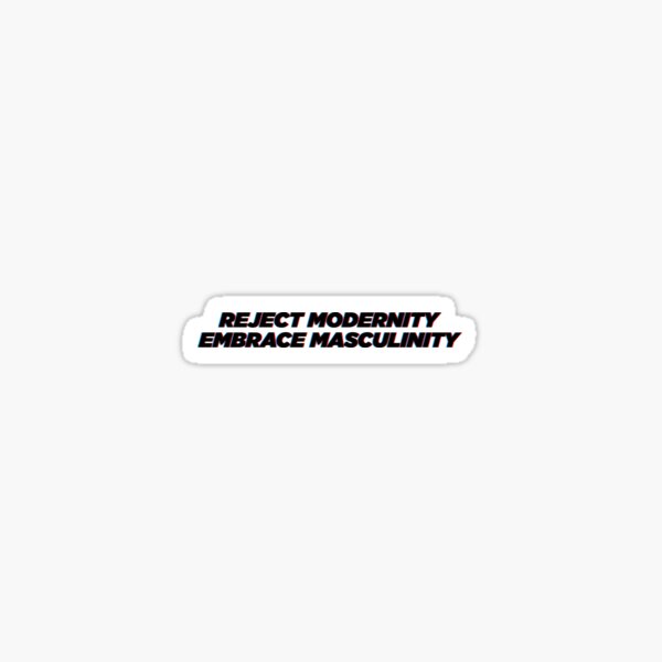 "Reject Modernity Embrace Masculinity | Typography Statement Quote ...