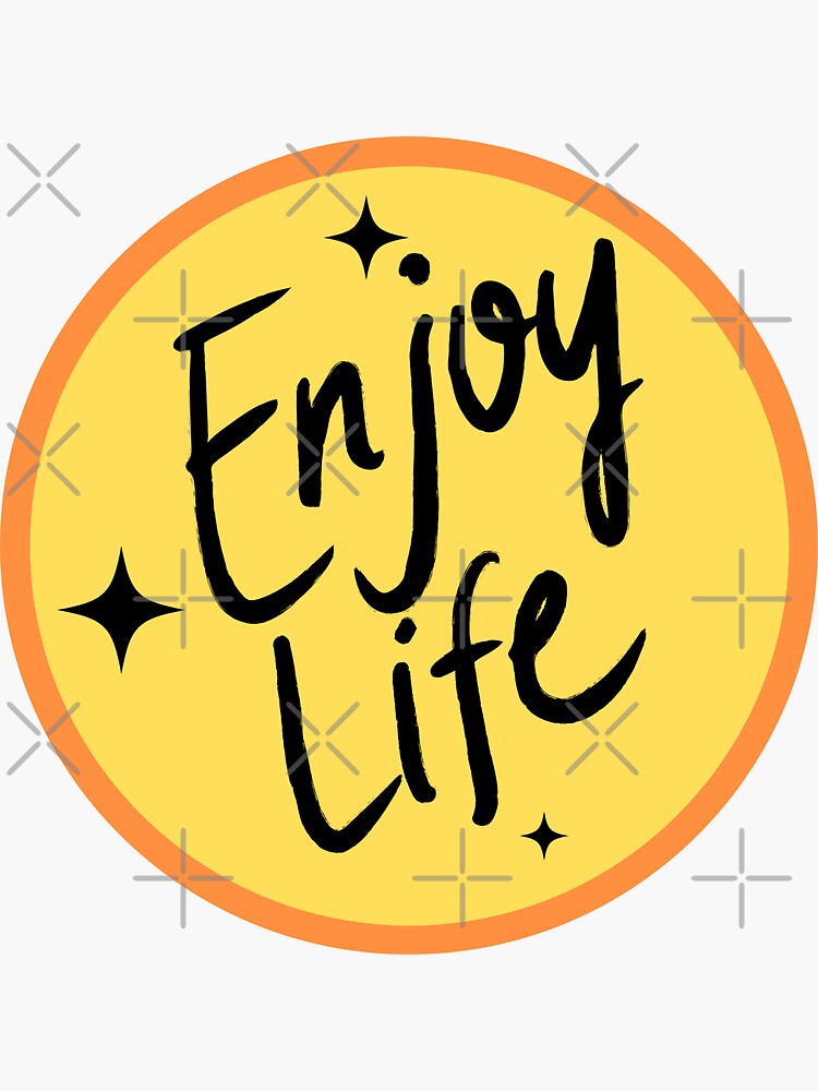 "Enjoy Life" Sticker for Sale by Nakikej | Redbubble