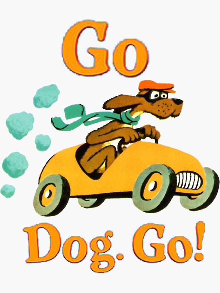 "Go, Dog. Go!" Sticker for Sale by Shiftdesigns | Redbubble