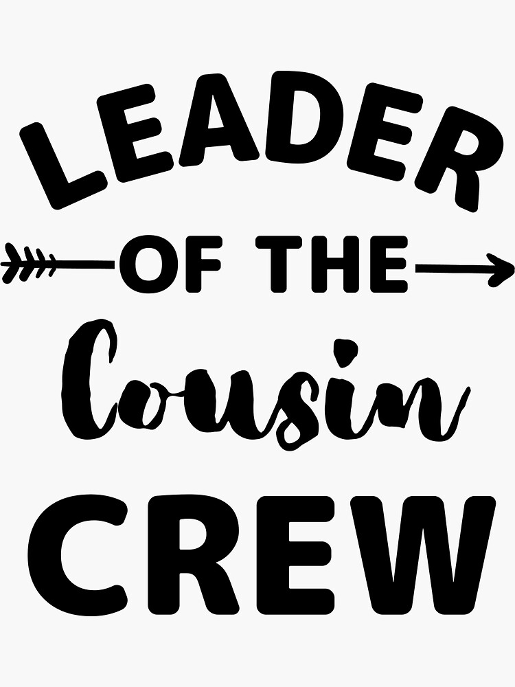 "Leader of the Cousin Crew" Sticker for Sale by yskjournal | Redbubble