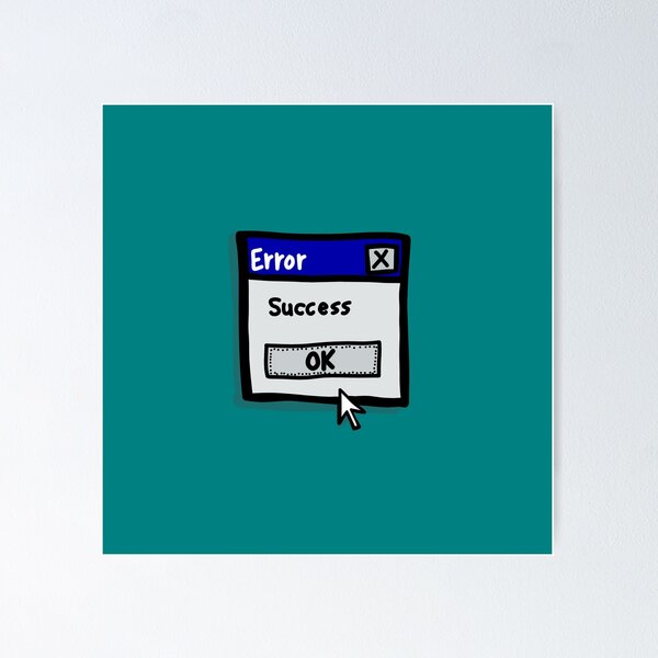 "Error - Success - win98" Poster for Sale by Diogomendes23 | Redbubble
