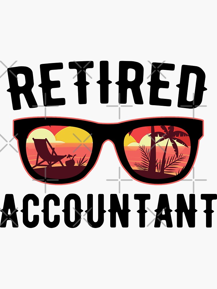 "Retired Accountant Funny Retirement Not My Problem Anymore" Sticker ...