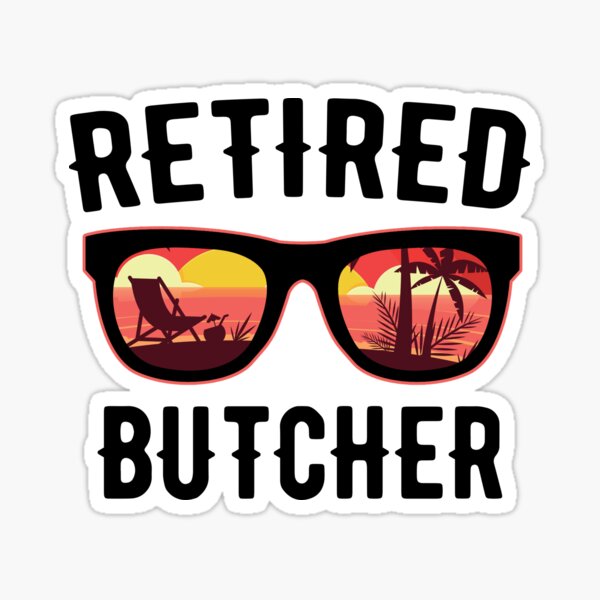 "Retired Butcher Funny Retirement Not My Problem Anymore" Sticker for ...